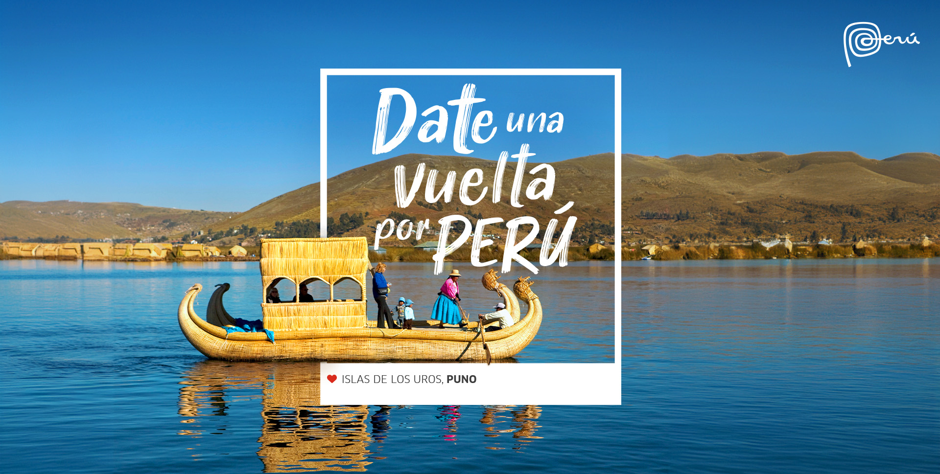 Date una vuelta por Perú | Perú Travel